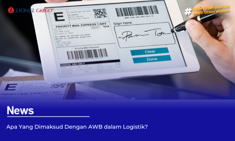 Apa Yang Dimaksud Dengan AWB dalam Logistik? - Lionel Cargo